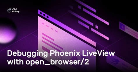 Learn Elixirdev On Linkedin Debugging Phoenix Liveview With Open