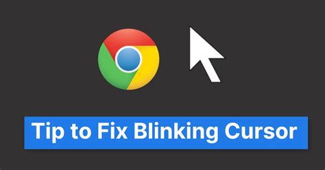 Tip To Fix Blinking Cursor In Chrome Browser