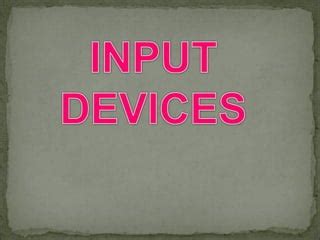 Input And Output Devices Ppt PPT