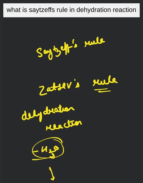 What Is Saytzeffs Rule In Dehydration Reaction Filo
