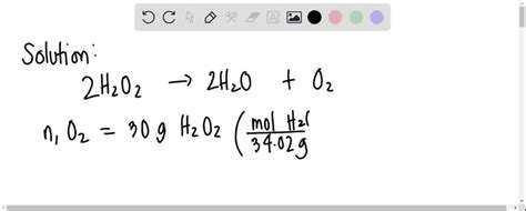 solved h2o2 h2o o2 how many moles of oxygen gas can 30 g of