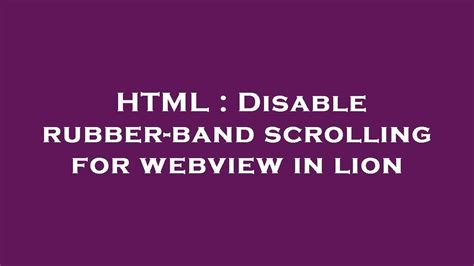 HTML Disable Rubber Band Scrolling For Webview In Lion YouTube