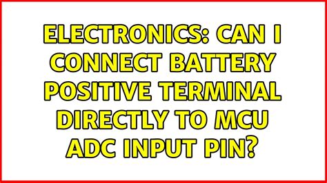 Electronics Can I Connect Battery Positive Terminal Directly To Mcu Adc Input Pin Youtube