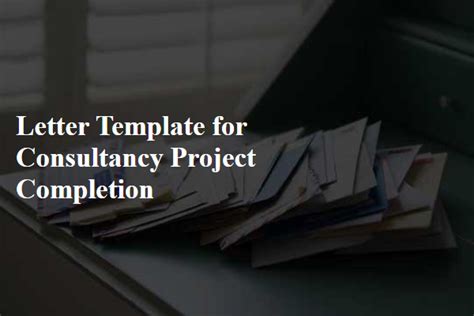 Letter Template For Consultancy Project Completion Free Samples In