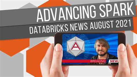 Advancing Spark Azure Databricks News August 2021 Youtube