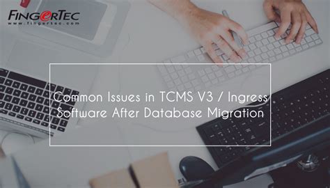 Common Issues In Tcms V3 Ingress Software After Database Migration Fingertec Technical Blog