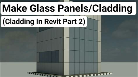 Revit Architecture Add Glass Panels Cladding In Revit Cladding Part YouTube