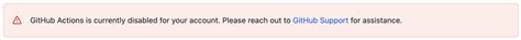 Github Actions Is Currently Disabled For Your Account Please Reach Out To Github Support For