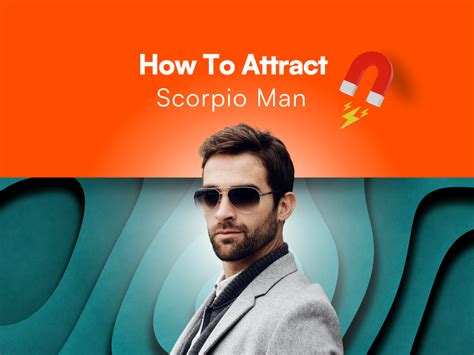 How To Attract A Scorpio Man 25 Secrets To Capture It