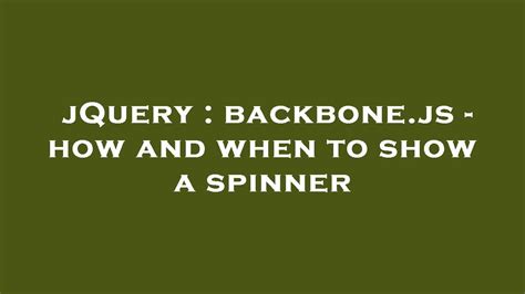 Jquery Backbonejs How And When To Show A Spinner Youtube