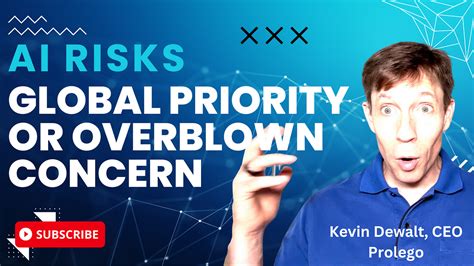 Ai Risks Global Priority Or Overblown Concern By Kevin Dewalt