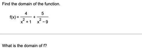 solved find the domain of the function f x 4x2 1 5x2 9what