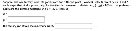 Solved Suppose That One Factory Inputs Its Goods From Two