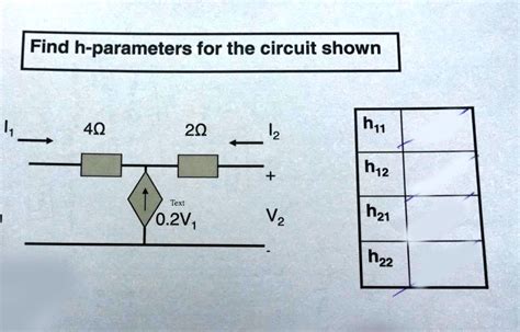 Solved Find H Parameters For The Circuit Shown Chegg Com