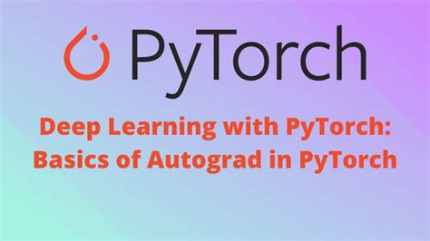 Deep Learning With Pytorch Post 2 Basics Of Autograd In Pytorch R Learnmachinelearning