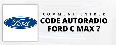 Comment Entrer Le Code De Lautoradio Ford C Max Autoradio Boutique