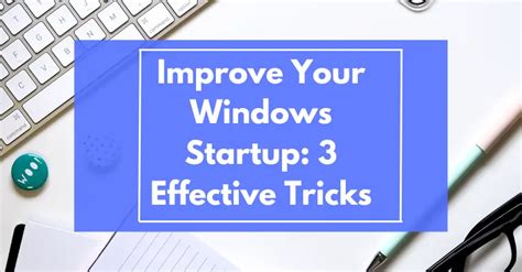Improve Your Windows Startup 3 Effective Tricks