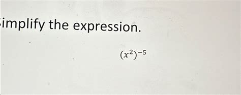 Solved Simplify The Expression X2 5