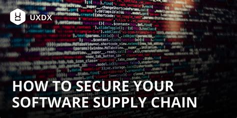 How To Secure Your Software Supply Chain Uxdx