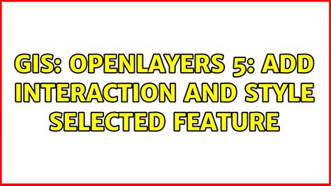 Gis Openlayers 5 Add Interaction And Style Selected Feature Youtube