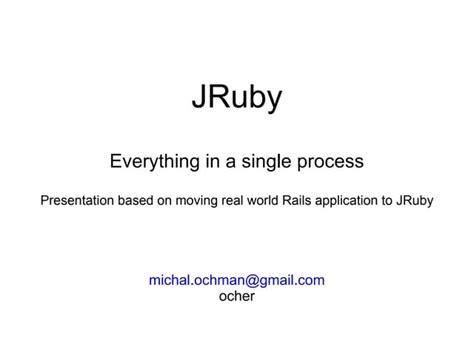 Jruby Everything In A Single Process Ppt