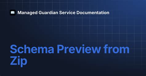 Schema Preview From Zip Managed Guardian Service Documentation