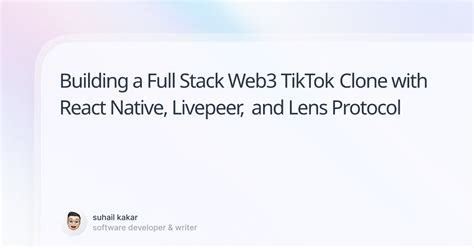 building a full stack web3 tiktok clone with react native livepeer