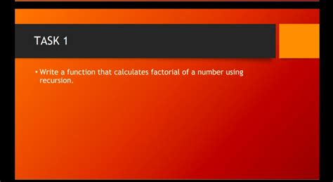 Solved TASK Write A Function That Calculates Factorial Chegg