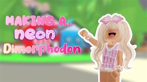 Making A Neon Dimorphodon In Adopt Me 🤩💕 Adoptme Preppyadoptme Preppyroblox Youtube
