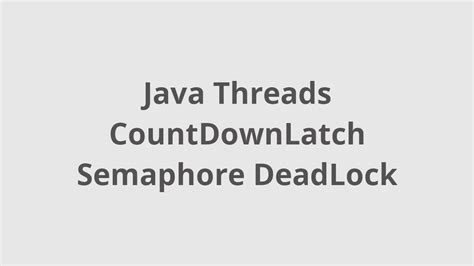 Threads Countdownlatch Semaphore Deadlock Youtube
