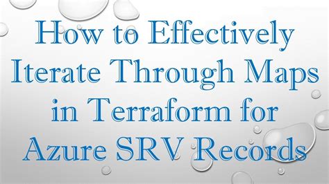 How To Effectively Iterate Through Maps In Terraform For Azure Srv Records Youtube