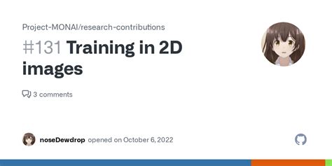 Training In 2d Images · Issue 131 · Project Monairesearch Contributions · Github