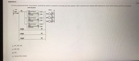 Solved Question 6 For The Programmed Timer Circuit Shown