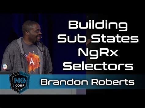 Ng Conf Talk Building Sub States With Ngrx Selectors From Ng Conf Class Central