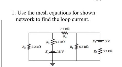 Solved 1 Use The Mesh Equations For Shown Network To Find