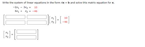 Solved Write The System Of Linear Equations In The Form Ax Chegg