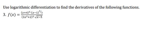 Use Logarithmic Differentiation To Find The Chegg Com