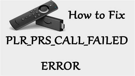 PLR PRS CALL FAILED Error On Firestick Fixed