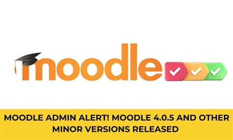 moodle admin alert moodle 4 0 5 and other minor versions released