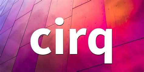 cirq 1 4 1 a framework for creating editing and invoking noisy