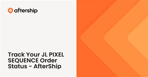 Track Your Jl Pixel Sequence Order Status Aftership