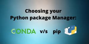 Conda Vs Pip Choosing Your Python Package Manager AskPython