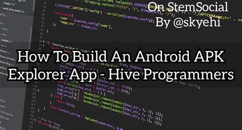 How To Build An Android Apk Explorer App Hive Programmers
