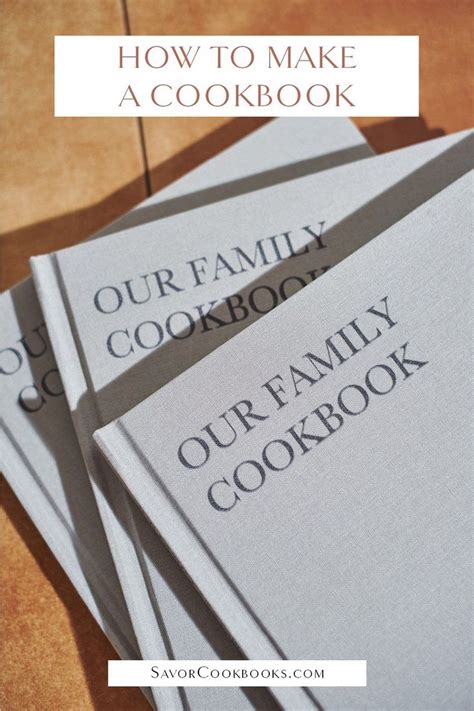 how to make a cookbook best tips to make your own cookbook — savor