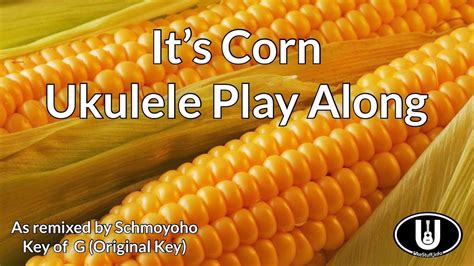 Its Corn Ukulele Play Along Youtube