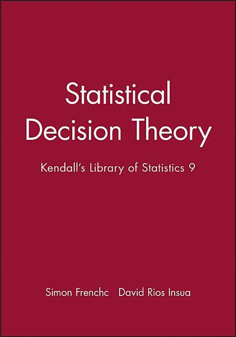 Statistical Decision Theory Kendalls Library Of Statistics 9 Hardcover