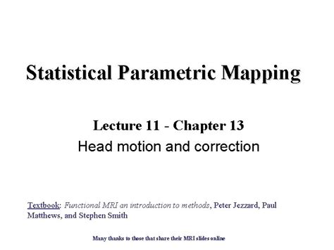 Statistical Parametric Mapping Lecture 11 Chapter 13 Head