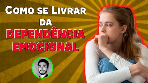 Como Se Livrar Da Dependência Emocional Saulo Fong Vida