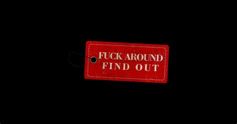 Fuck Around Find Out Fuck Around Find Out Phone Case TeePublic