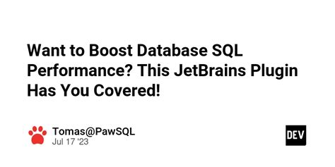 Want To Boost Database Sql Performance This Jetbrains Plugin Has You Covered Dev Community